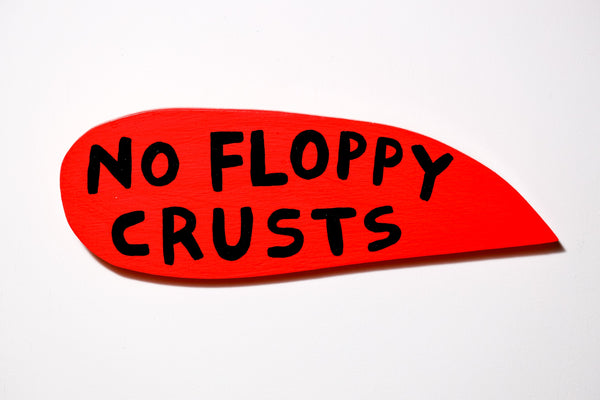 no floppy crusts – Paradigm Gallery + Studio